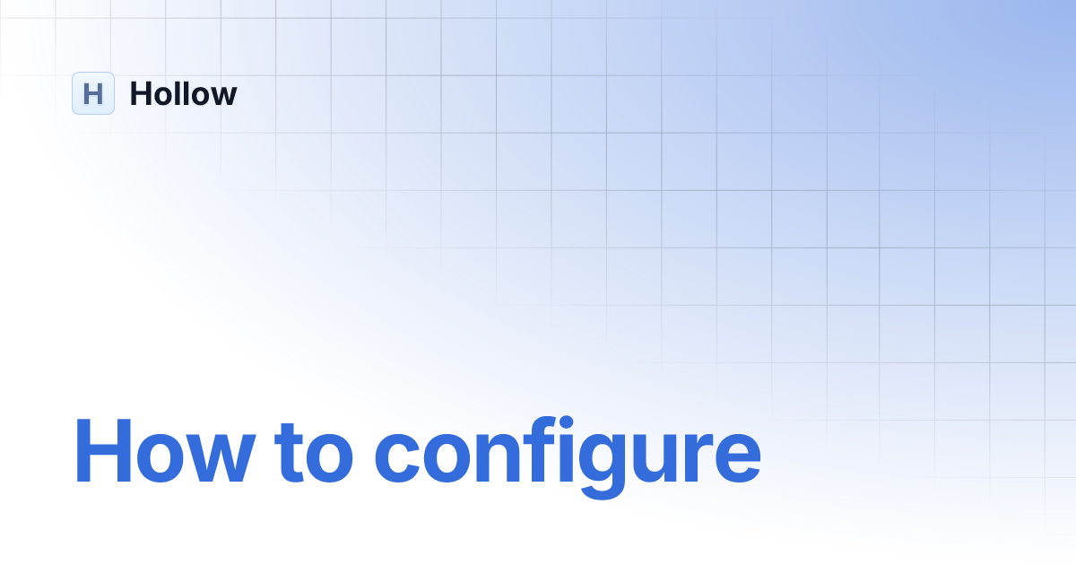 How to configure | Hollow